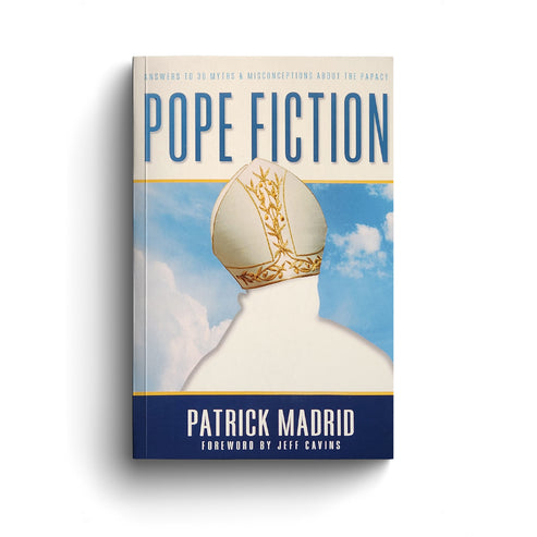 Pope Fiction: Answers to 30 Myths – Holy Heroes